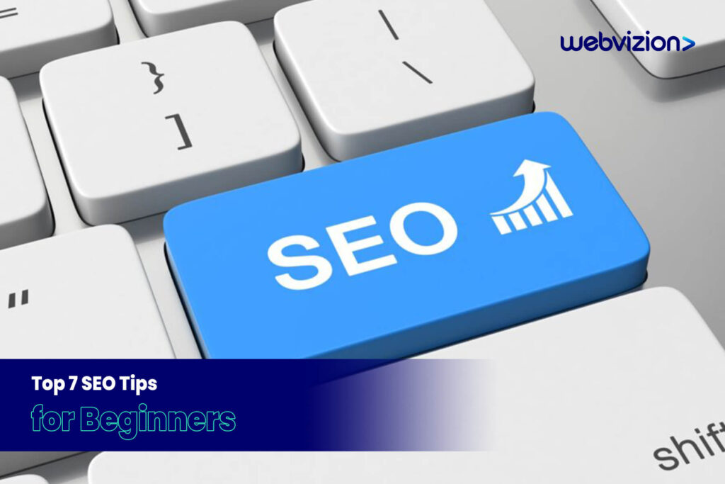 Top 7 SEO Tips for Beginners - Webvizion Blog